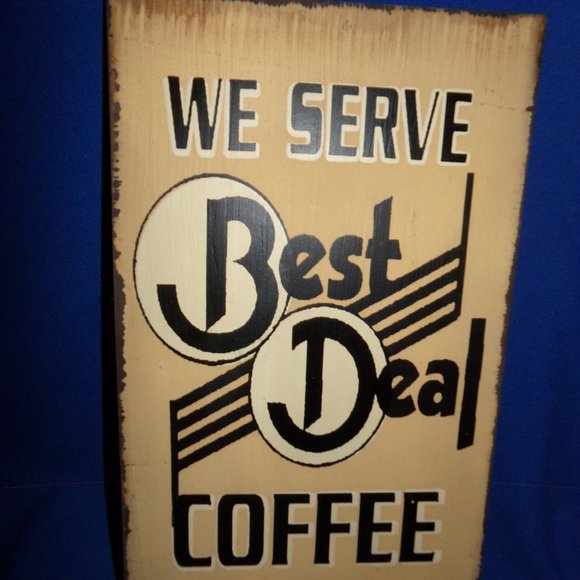 Kitchen | Vintage We Serve Best Deal Coffee Pressboard Distressed Sign ...
